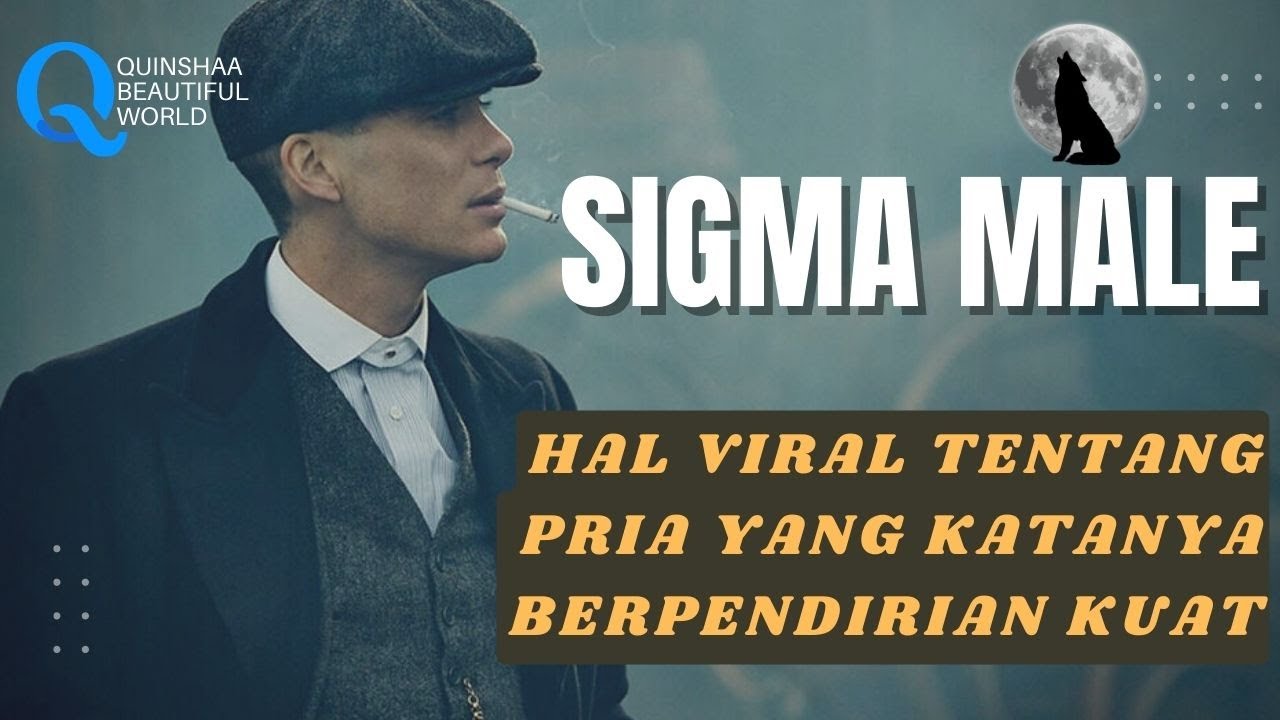 SIGMA MALE adalah Pria dengan Karakter dan Pendirian yang kuat. Tapi ...