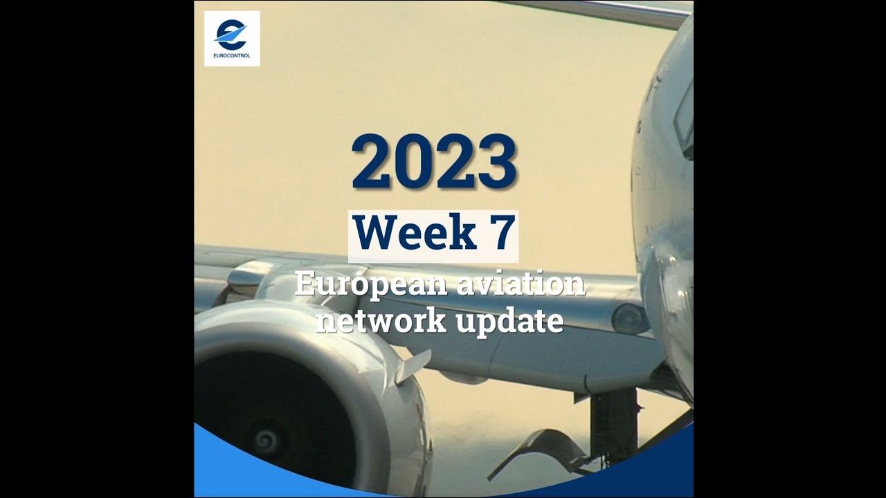 EUROCONTROL aviation network update - Week 7, 2023 - YouTube