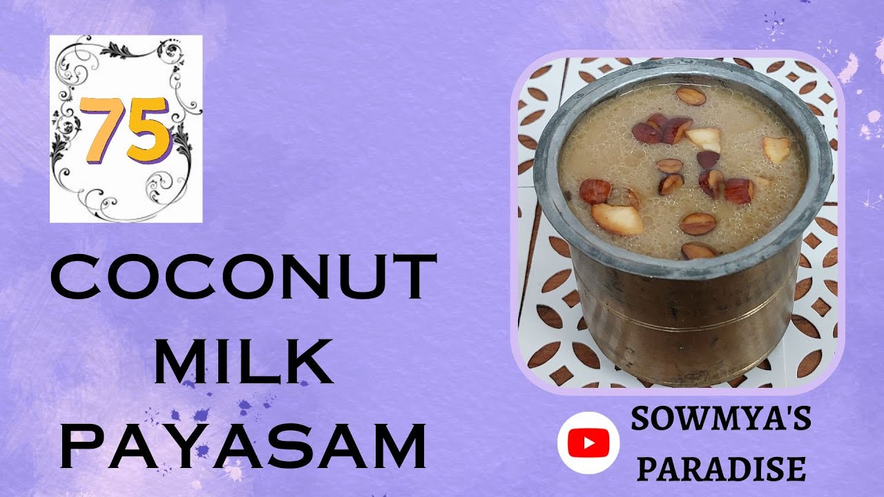 RECIPE 75 - COCONUT MILK PAYASAM / AADI SPECIAL/AADI THENGAI PAAL ...