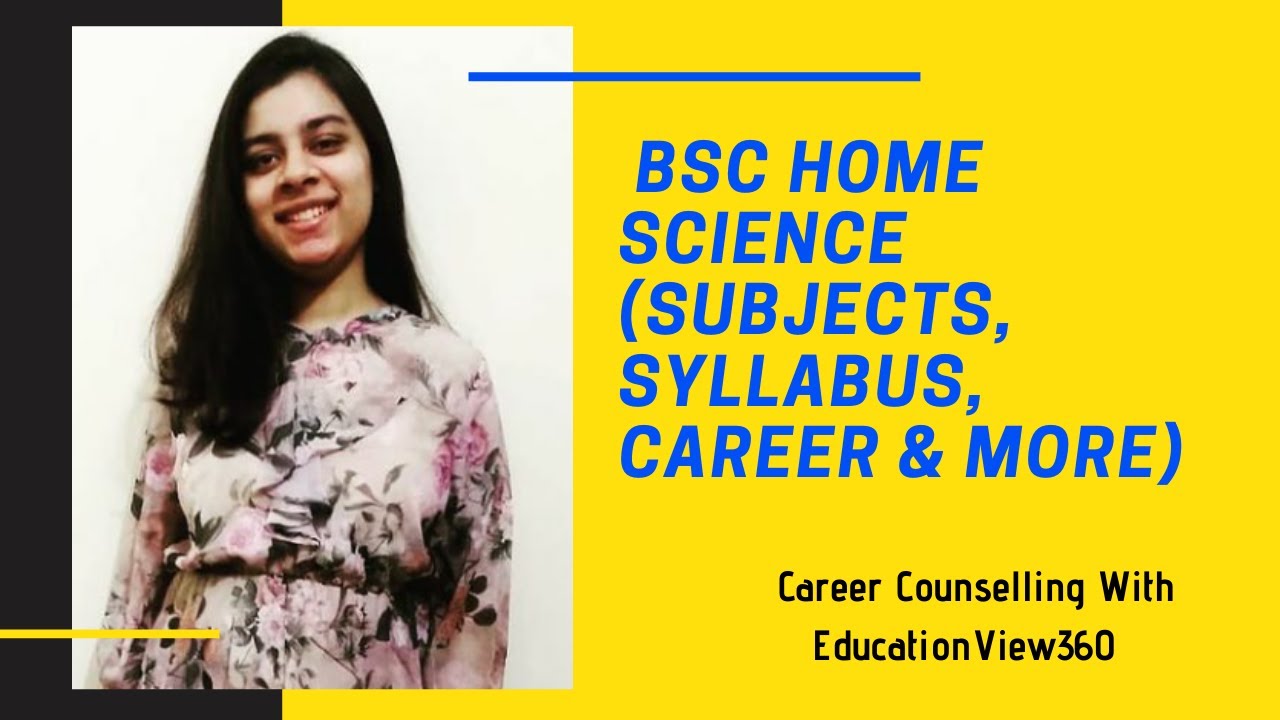 BSc Home Science : Curriculum, Subjects, Career || EducationView360 ...