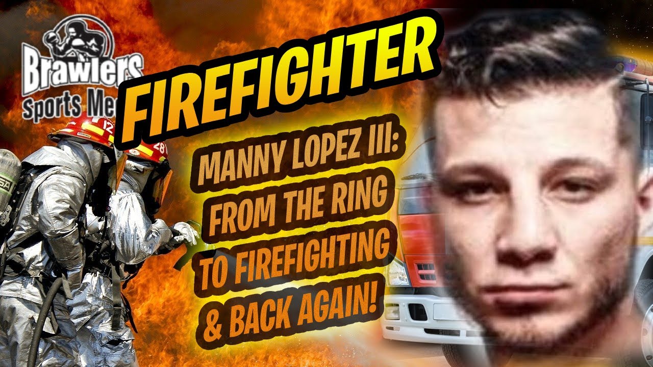 FIREFIGHTER MANNY LOPEZ FROM BOXER TO FIREMAN AND BACK AGAIN | BRAWLERS ...