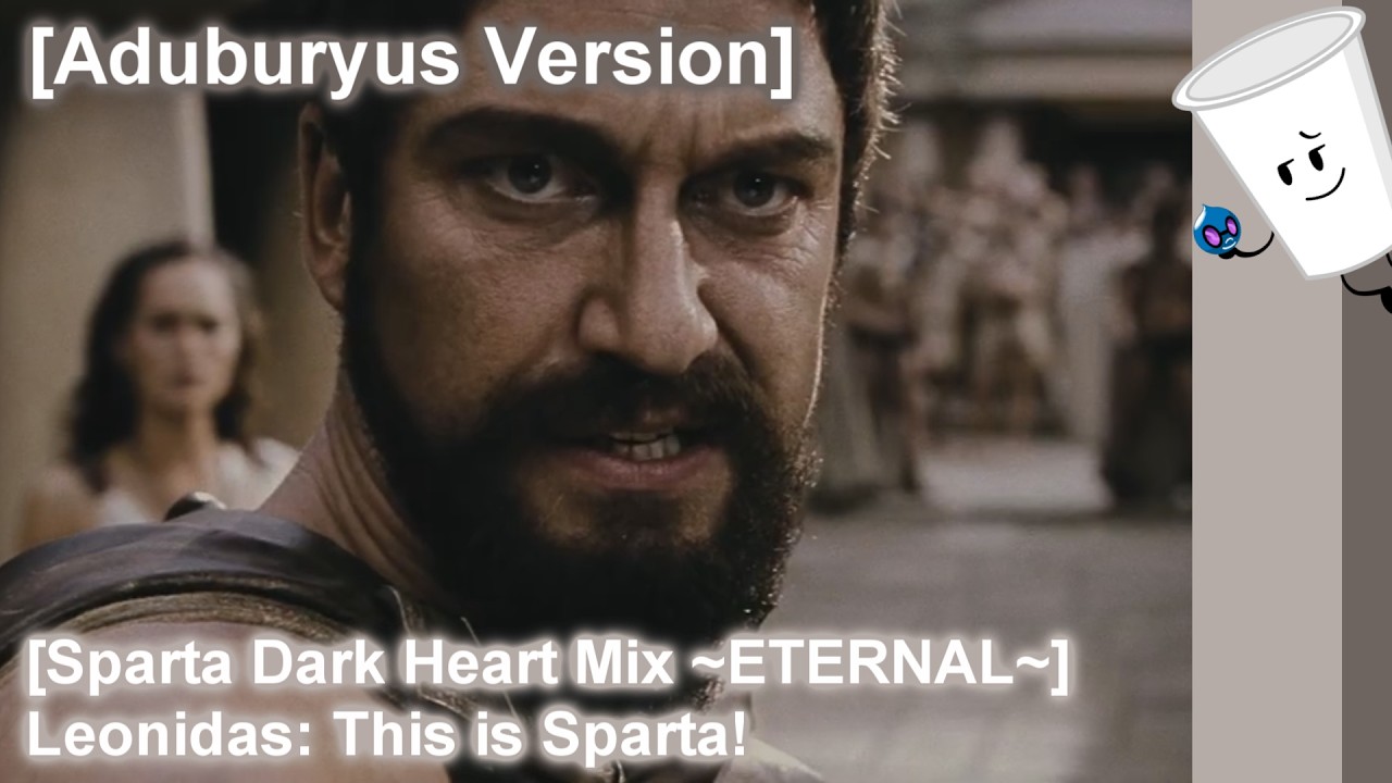 [Aduburyus Version] This Is Sparta! - Sparta Dark Heart Mix ~ETERNAL ...