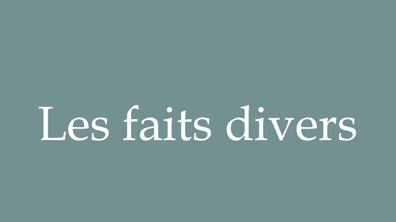 How to Pronounce ''Les faits divers'' (Les faits divers) Correctly in ...