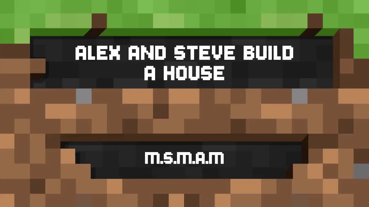 Alex and Steve build a house - YouTube