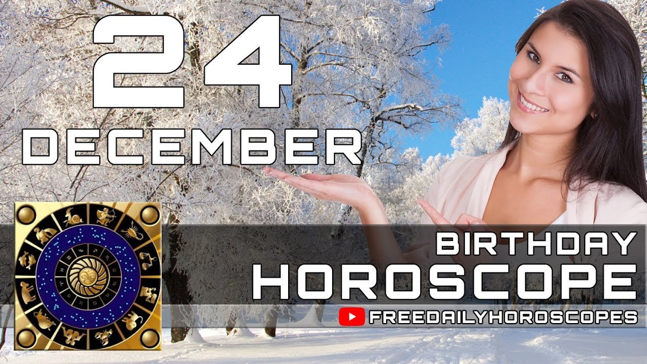 December 24 Birthday Horoscope Personality YouTube