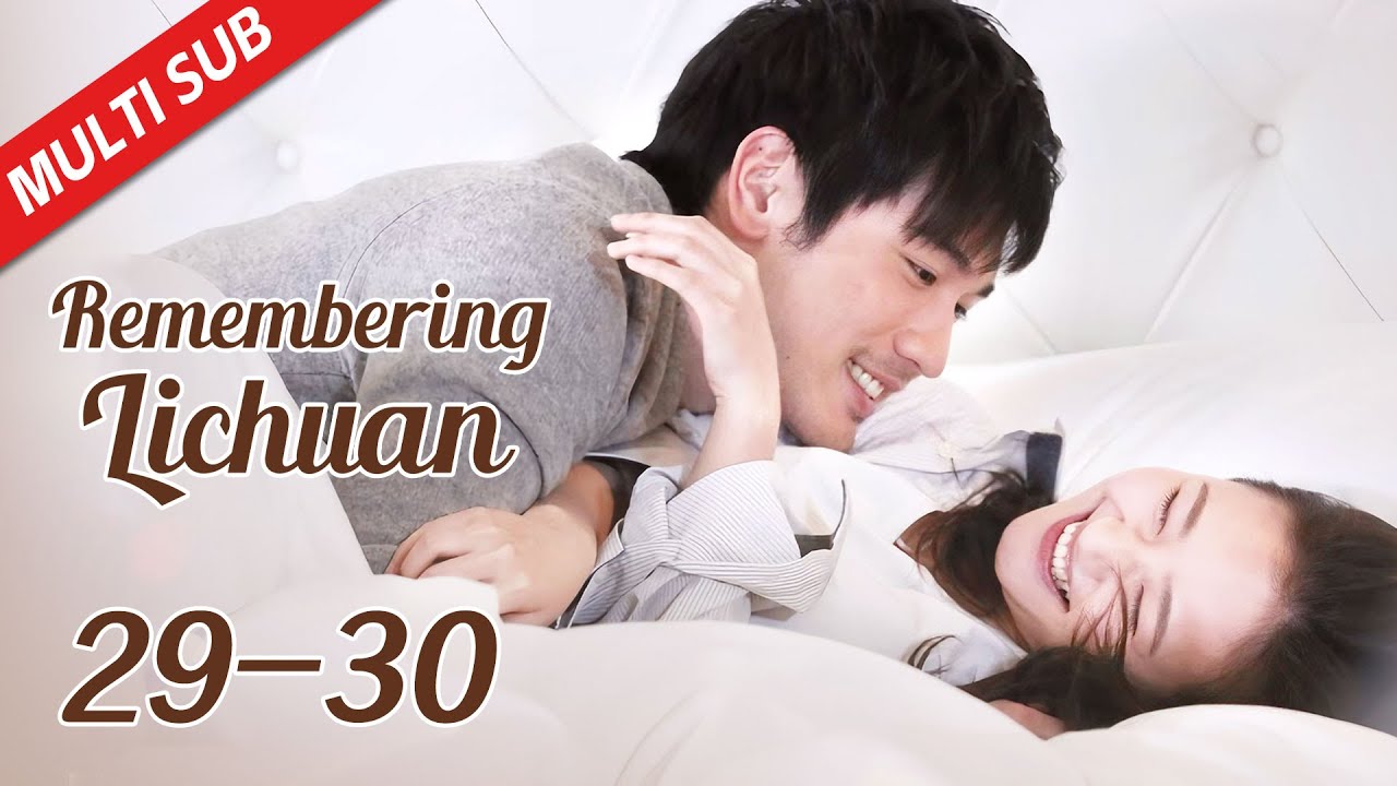 【Remembering Lichuan】EP29-30 Cinderella reunited with the boss, they spent a sweet time | MULTI ...
