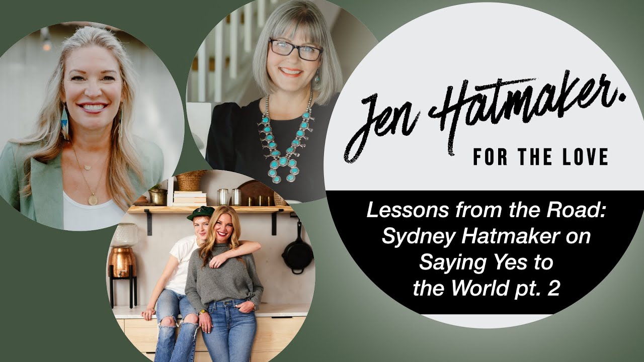 Lessons from the Road: Sydney Hatmaker on Saying Yes to the World Part ...