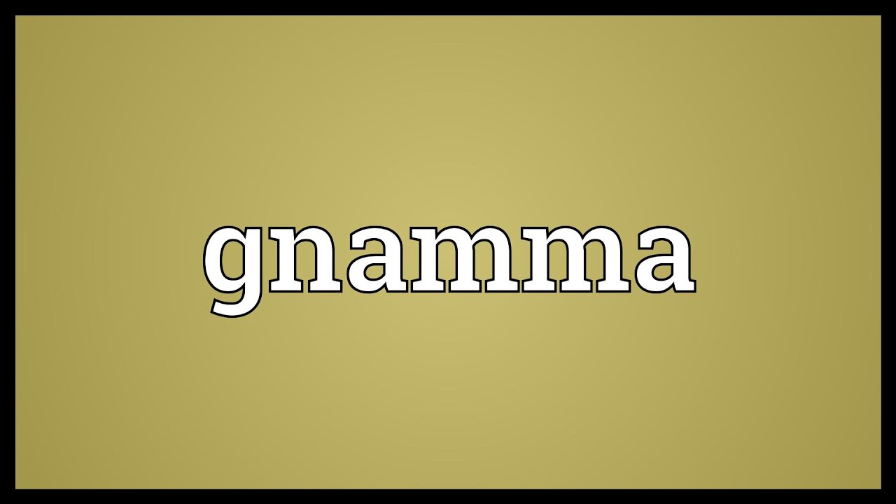 Gnamma Meaning - YouTube