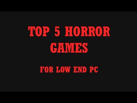 Top 5 Horror Games for Low/Mid Spec PC - YouTube