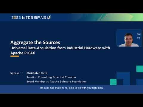 Apache IoTDB Summit 2023: Universal Data Acquisition from Industrial Hardware with Apache PLC4X ...