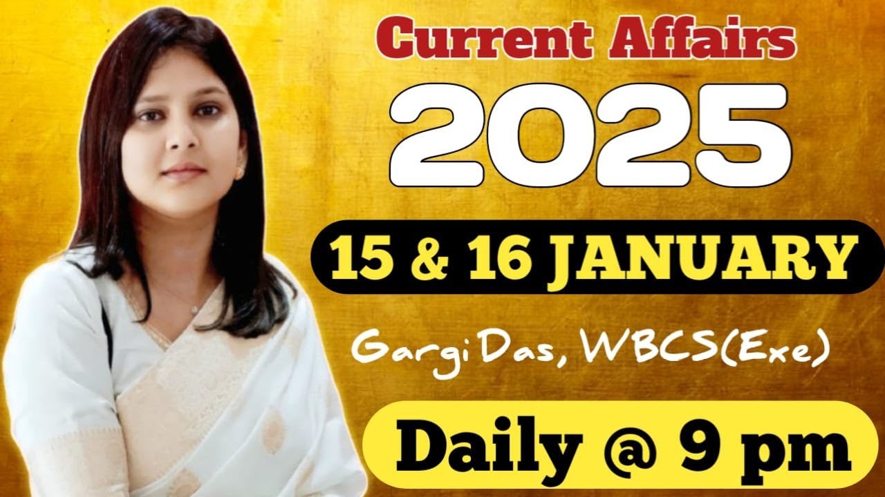 15 & 16 JANUARY | 2025 | Current Affairs+ GK | MCQ | Gargi Das | WBCS ...