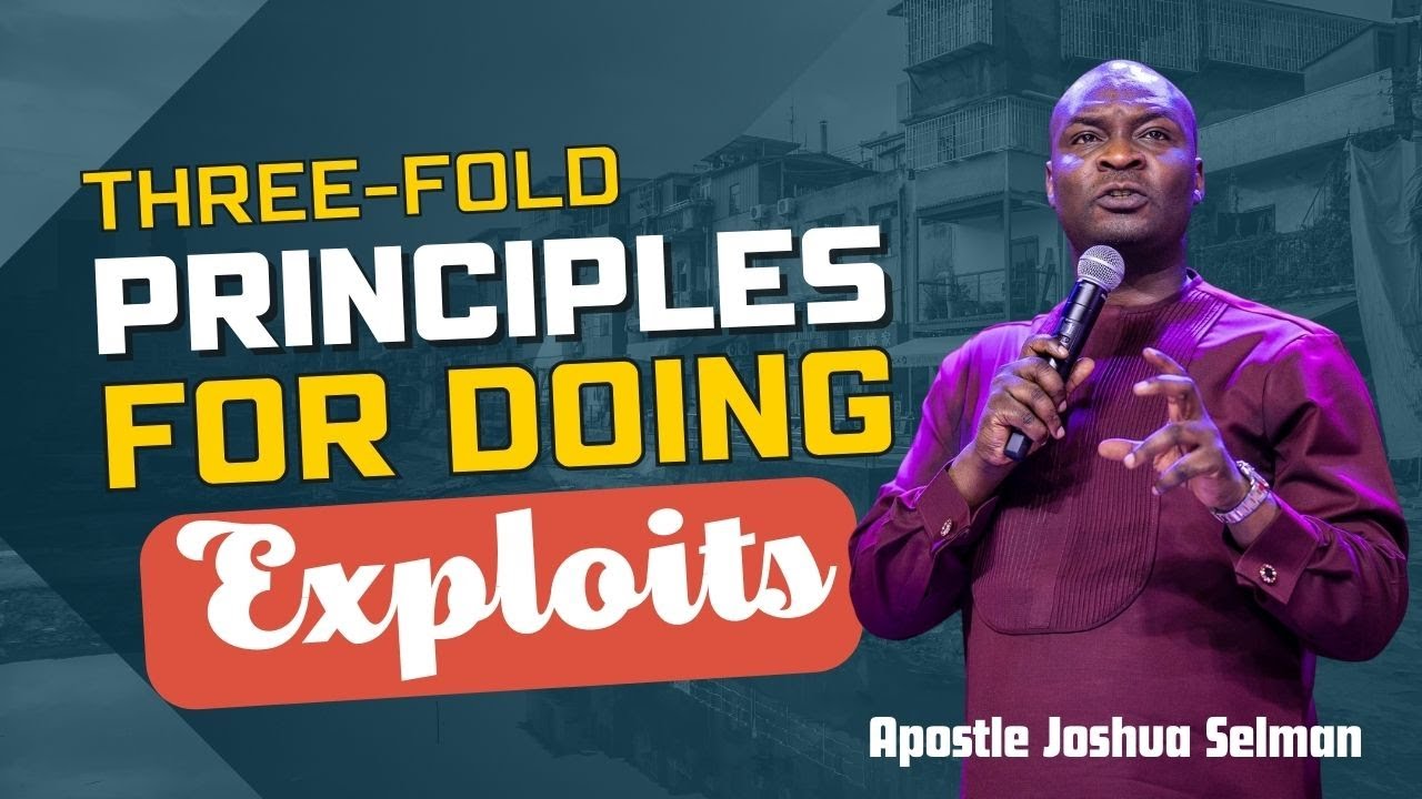 The Three-Fold Principles for Doing Exploits - Apostle Josua Selman ...