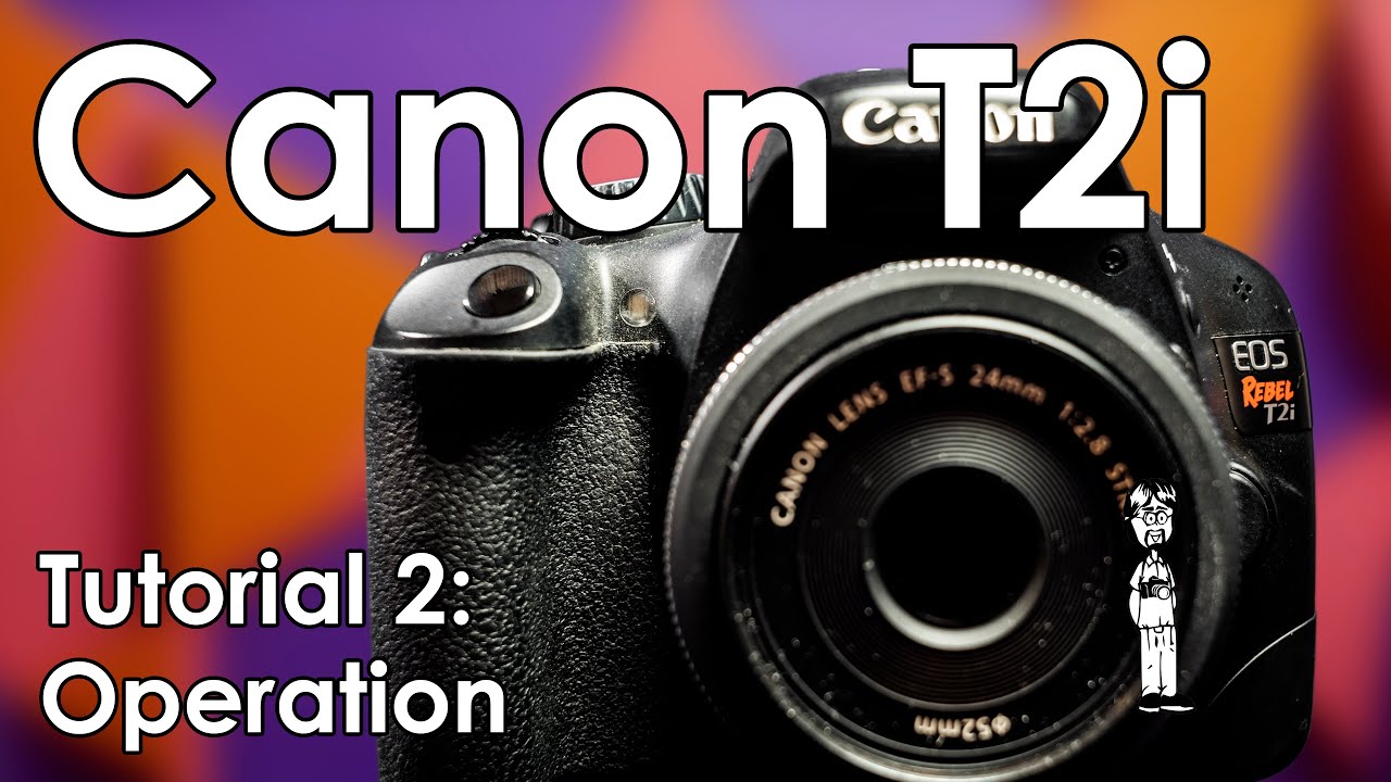 Canon EOS Rebel T2i Tutorial 2 Complete Operational Explanation - YouTube