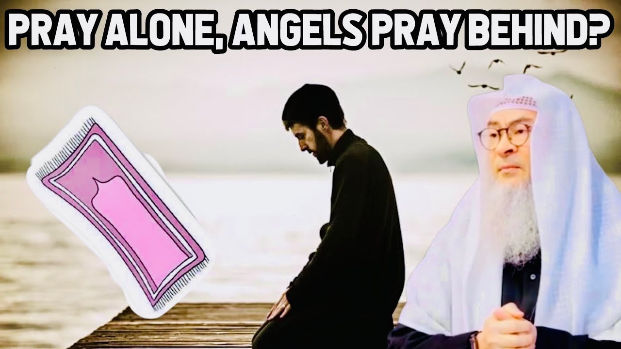 When we pray alone at home, do angels pray behind us? assim al hakeem ...