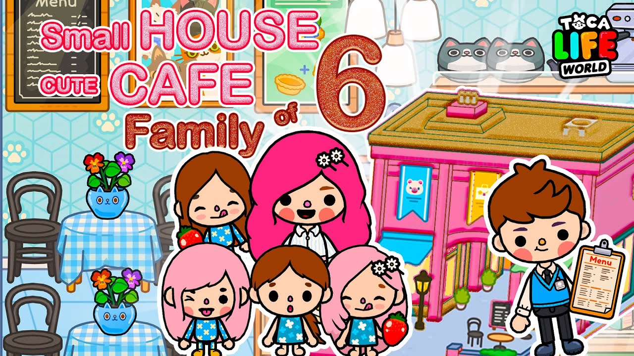 New Update NEW Small Tiny Home for 6 + CUTE Cafe Makeover 👨‍👩‍👧☕ TOCA ...