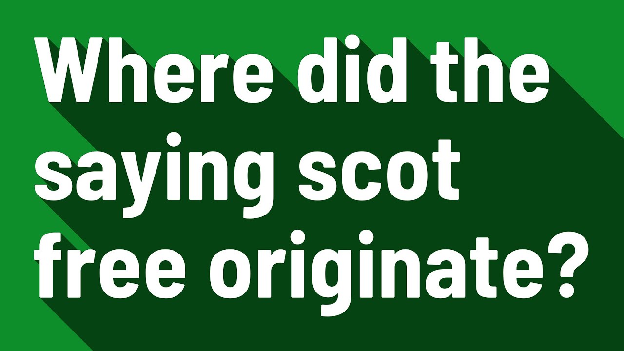 Where did the saying scot free originate? - YouTube