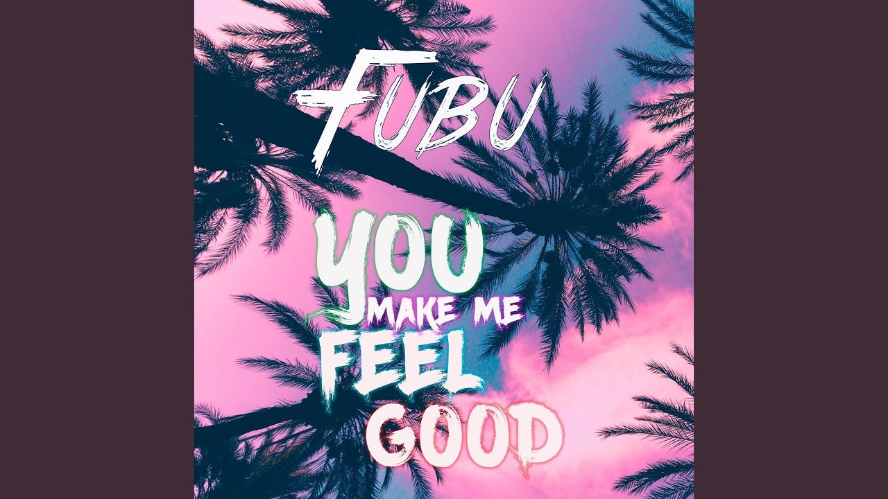 You Make Me Feel Good Youtube