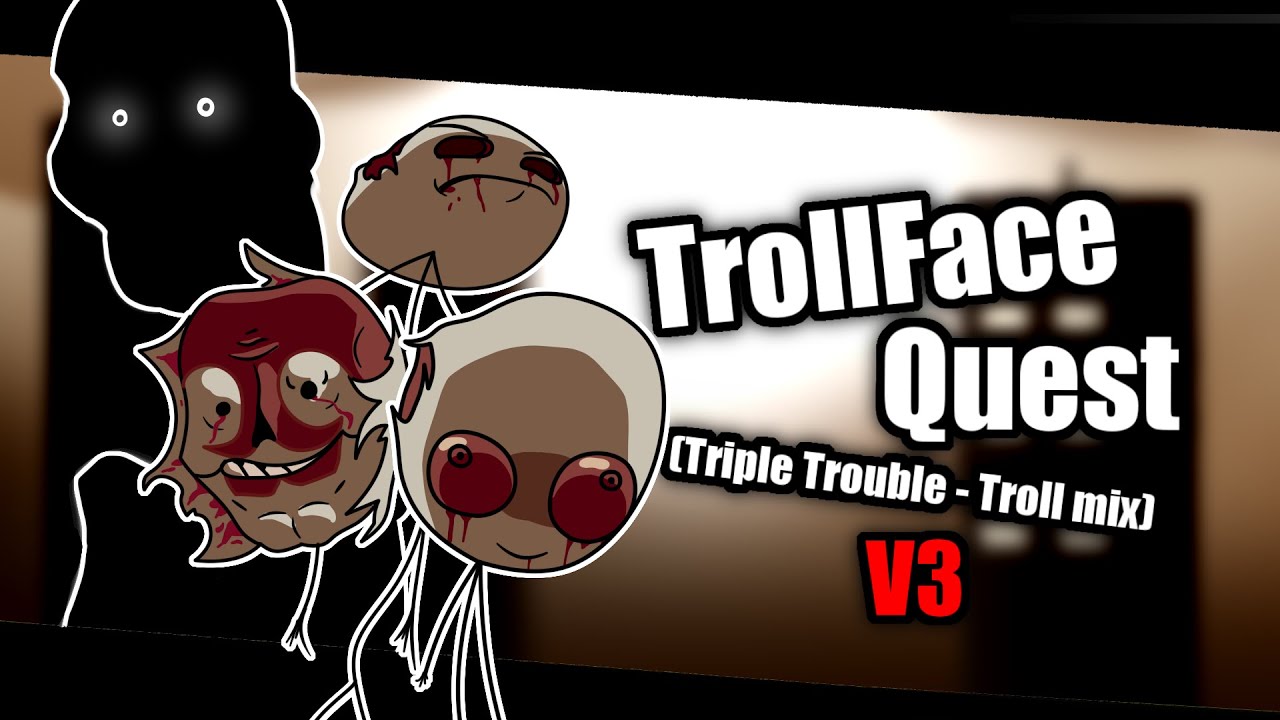 FNF - TrollFace Quest (Triple Trouble Troll mix) V3 [+ FLP] - YouTube
