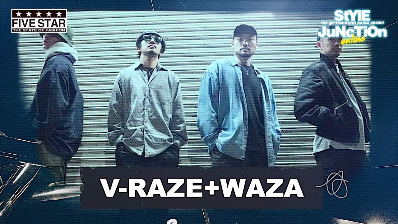 V-RAZE+WAZA_StYlE JuNcTiOn online_2021.5.23 - YouTube