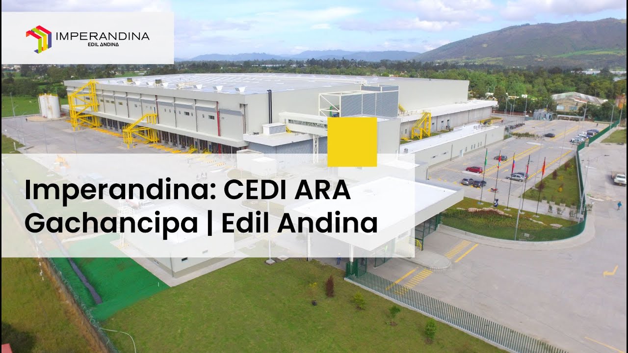 Imperandina: CEDI ARA Gachancipa | Edil Andina - YouTube