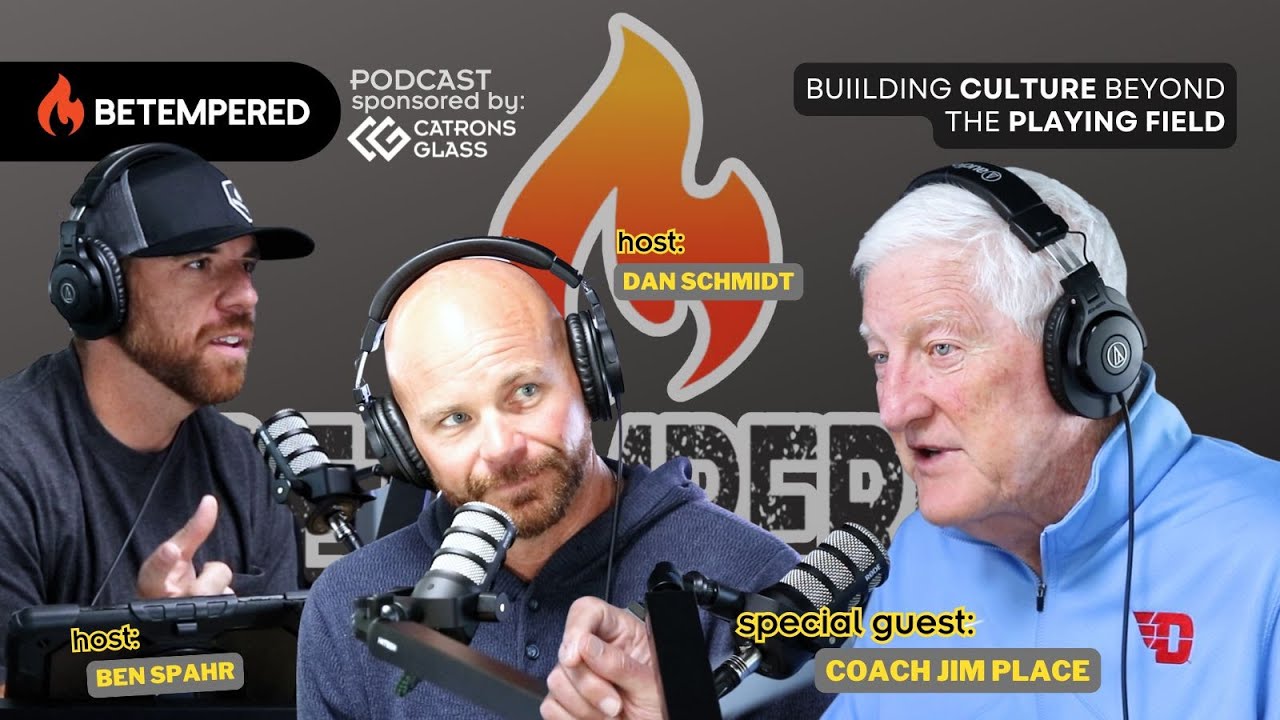 BeTempered Episode 25 - Hall of Fame Coach Jim Place: Building Culture ...