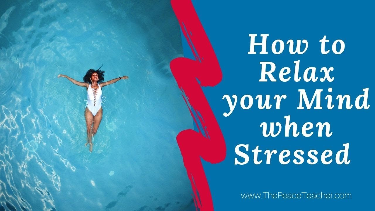 How to Relax Your Mind When Stressed - YouTube