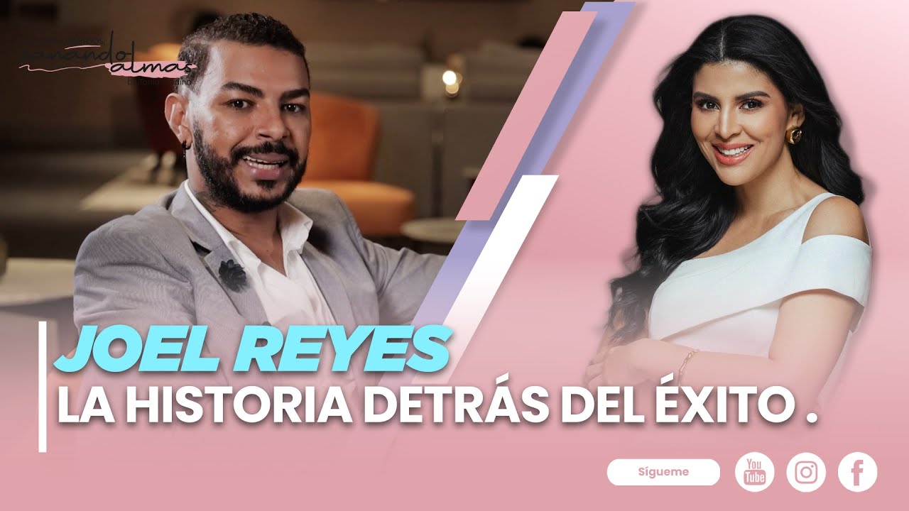JOEL REYES LA HISTORIA DETRÁS DEL ÉXITO | CURANDO CUERPOS , SANANDO ...