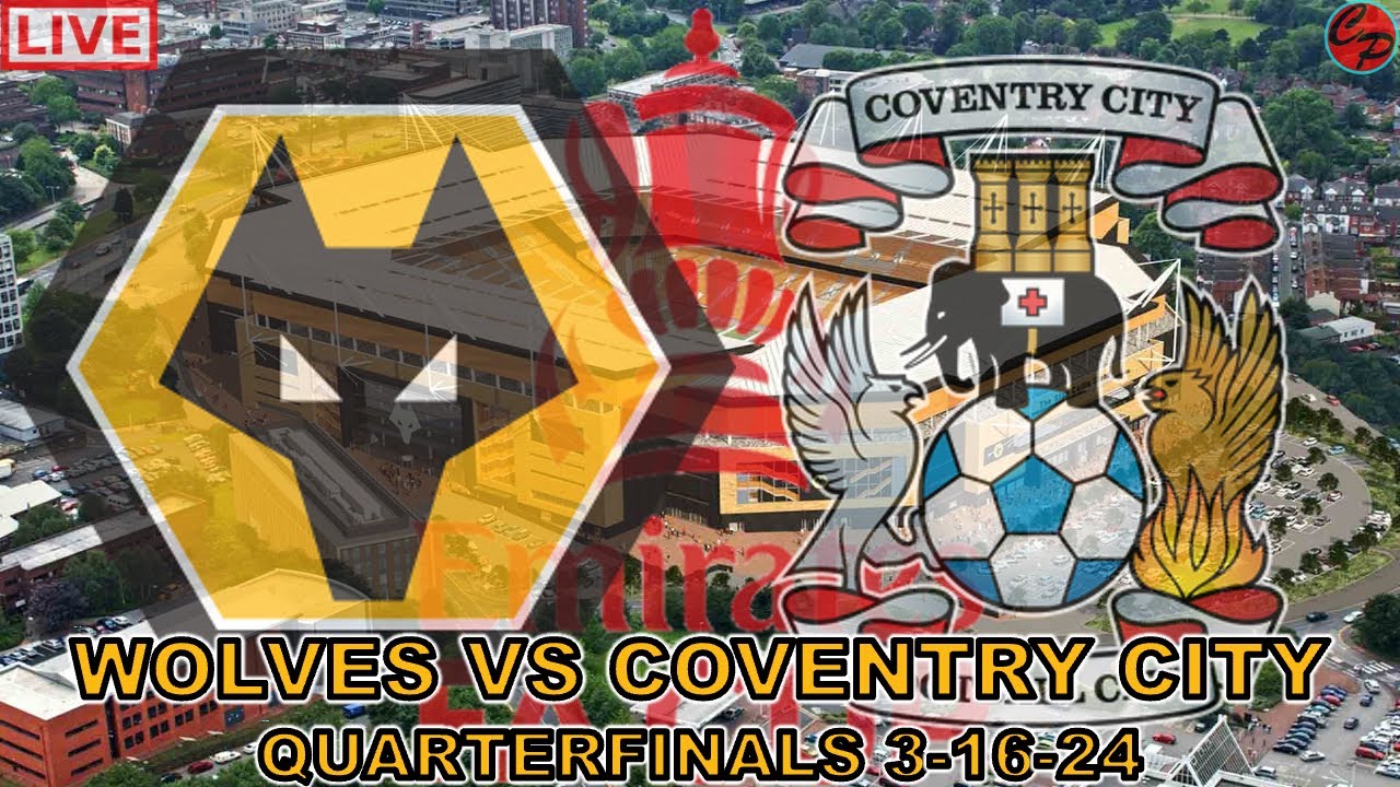 Wolves vs Coventry City FA Cup Quarterfinals Live Game Cast & Chat ...