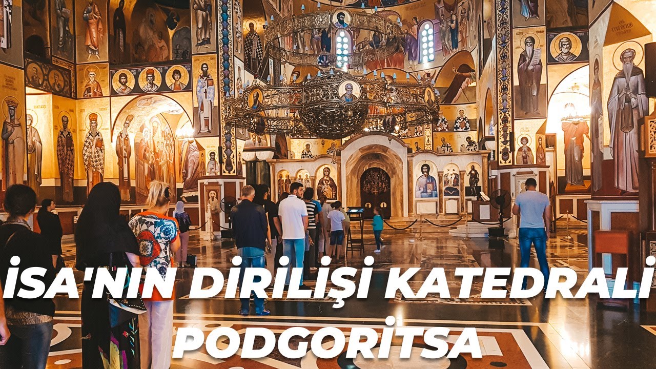 İsa'nın Dirilişi Katedrali, Podgoritsa | Podgorica Gezilecek Yerler ...