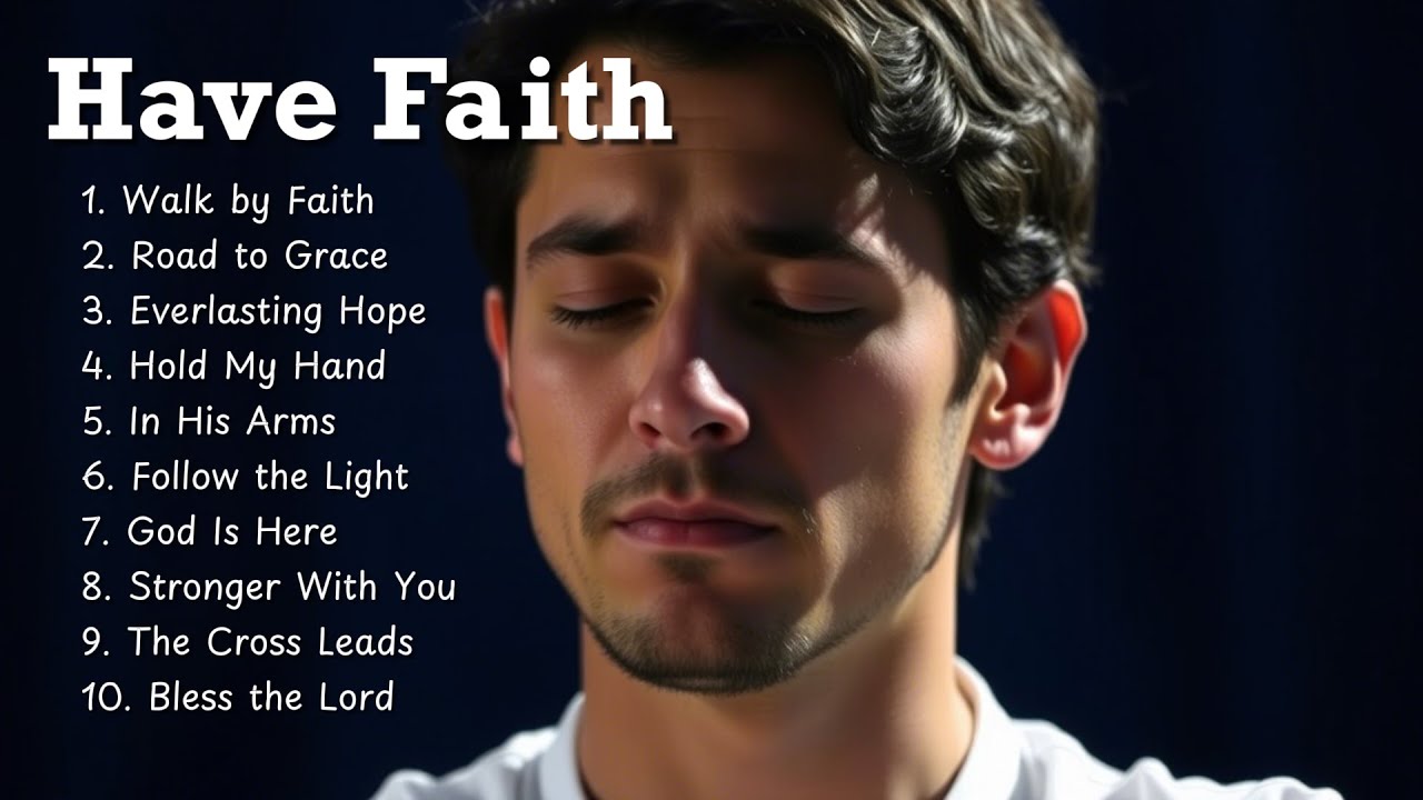 Have Faith | The MOST EMOTIONAL Gospel Songs for WORSHIP Experience ...