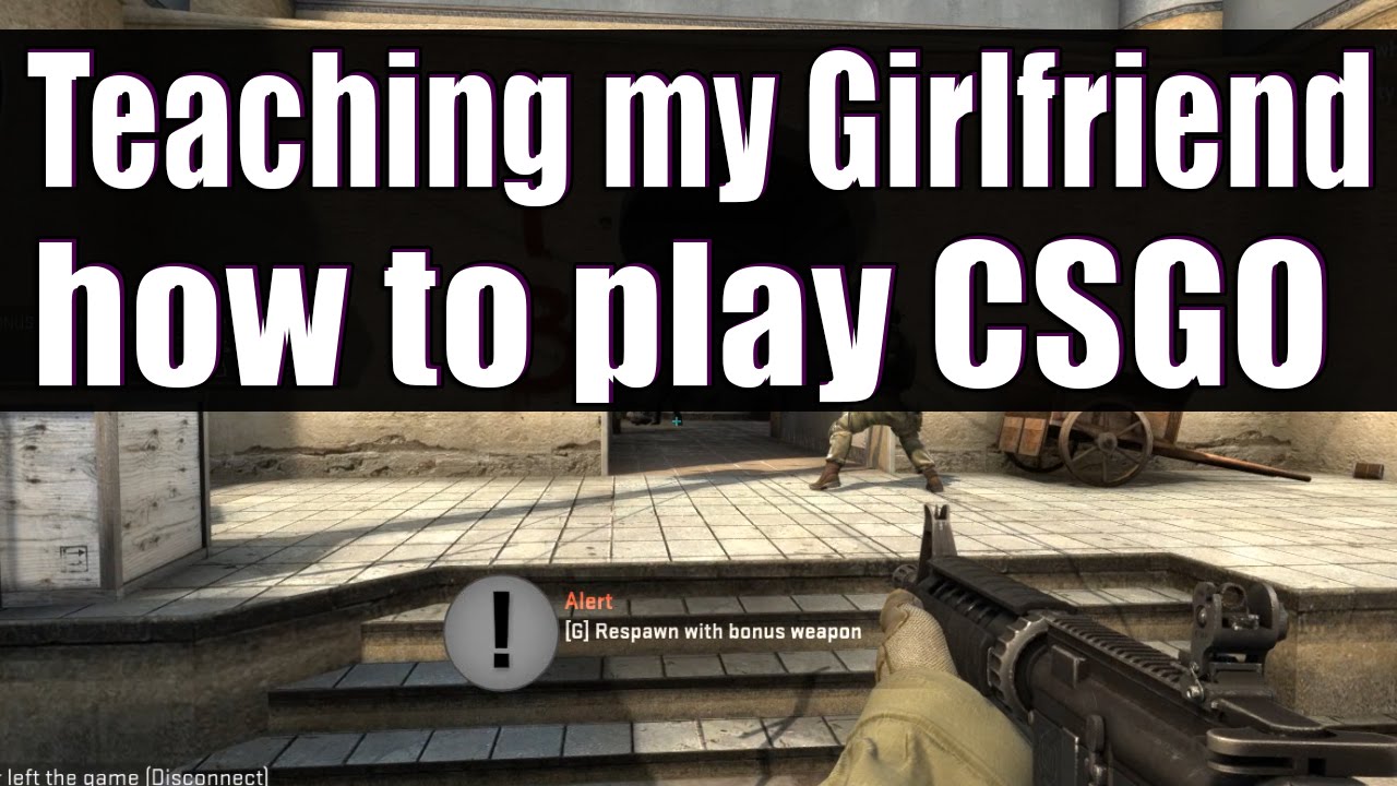 Teaching my Girlfriend how to play CSGO - YouTube