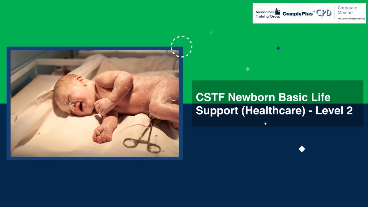 CSTF Newborn Basic Life Support (Healthcare) - Level 2 - YouTube