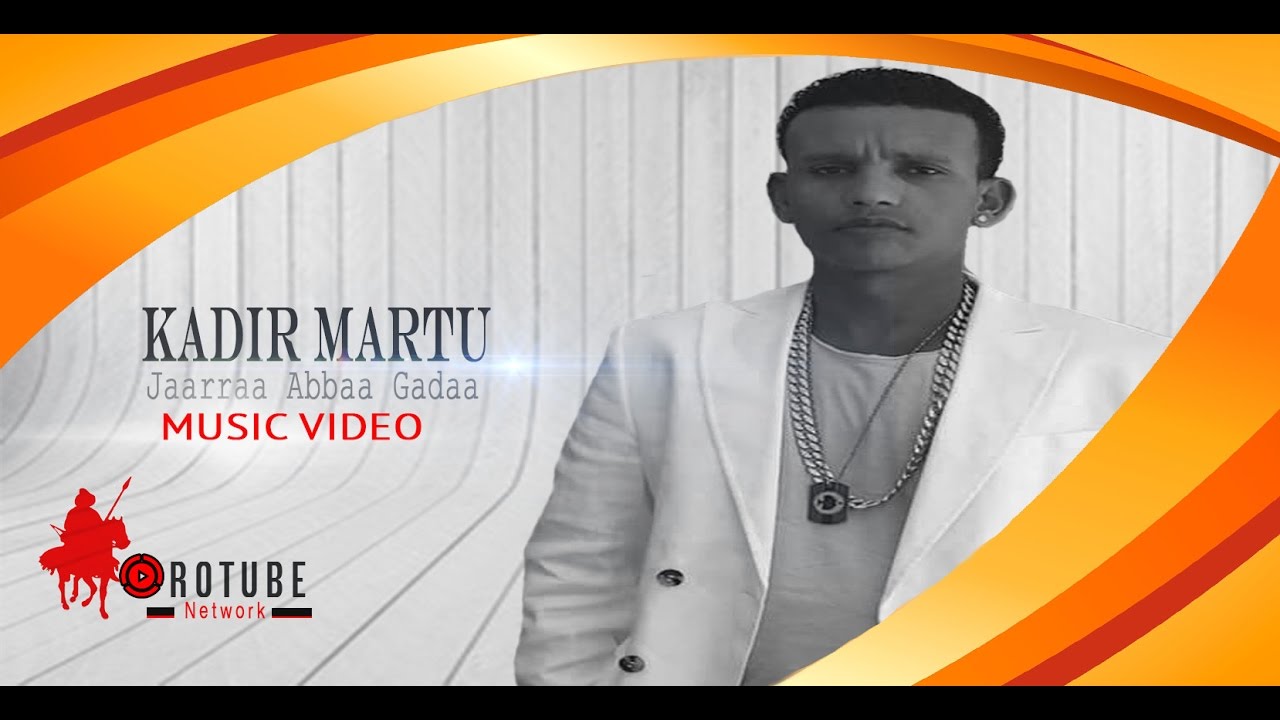 Kadiir Martuu: Jaarraa Abbaa Gadaa New Oromo Music 2016 - YouTube