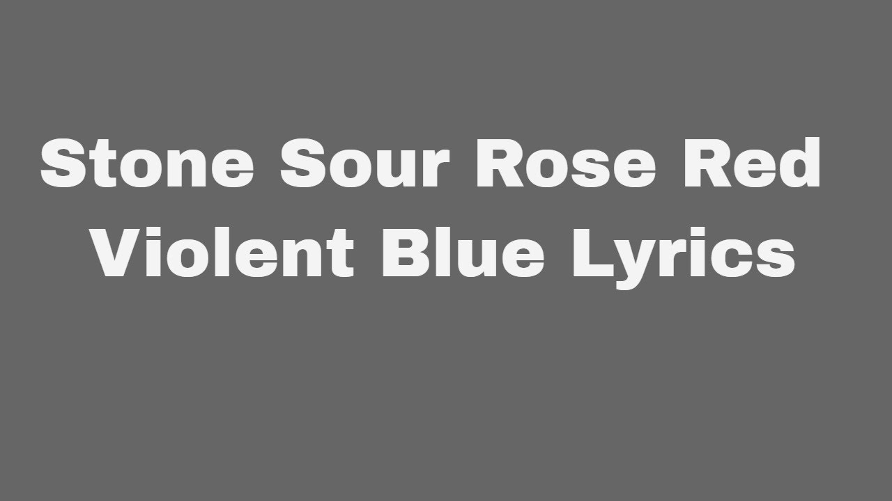 Stone Sour Rose Red Violent Blue lyrics - YouTube