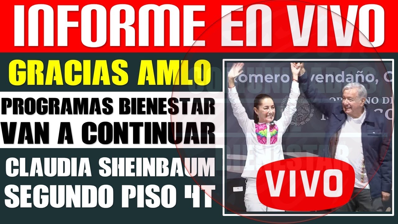 🔴 INFORME EN VIVO 🔴 GRACIAS AMLO programas BIENESTAR continuaran CLAUDIA SHEINBAUM segundo piso ...