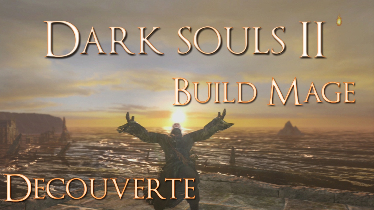 Bien débuter en tant que Mage | Dark Souls 2 | Découverte | Build Magie ...