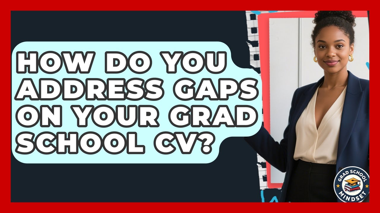 How Do You Address Gaps On Your Grad School CV? - Grad School Mindset ...