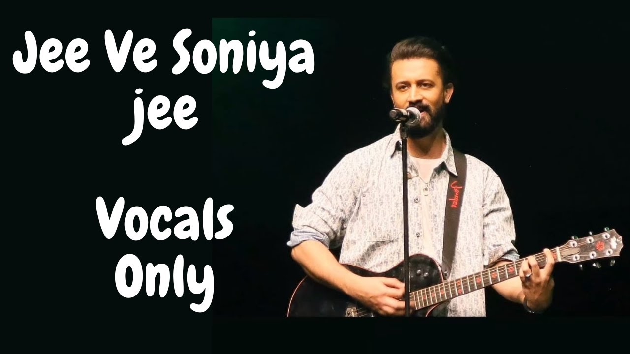 Jee Ve Soniya Jee - Vocals Only - Atif Aslam | Imran Abbas | Simi ...