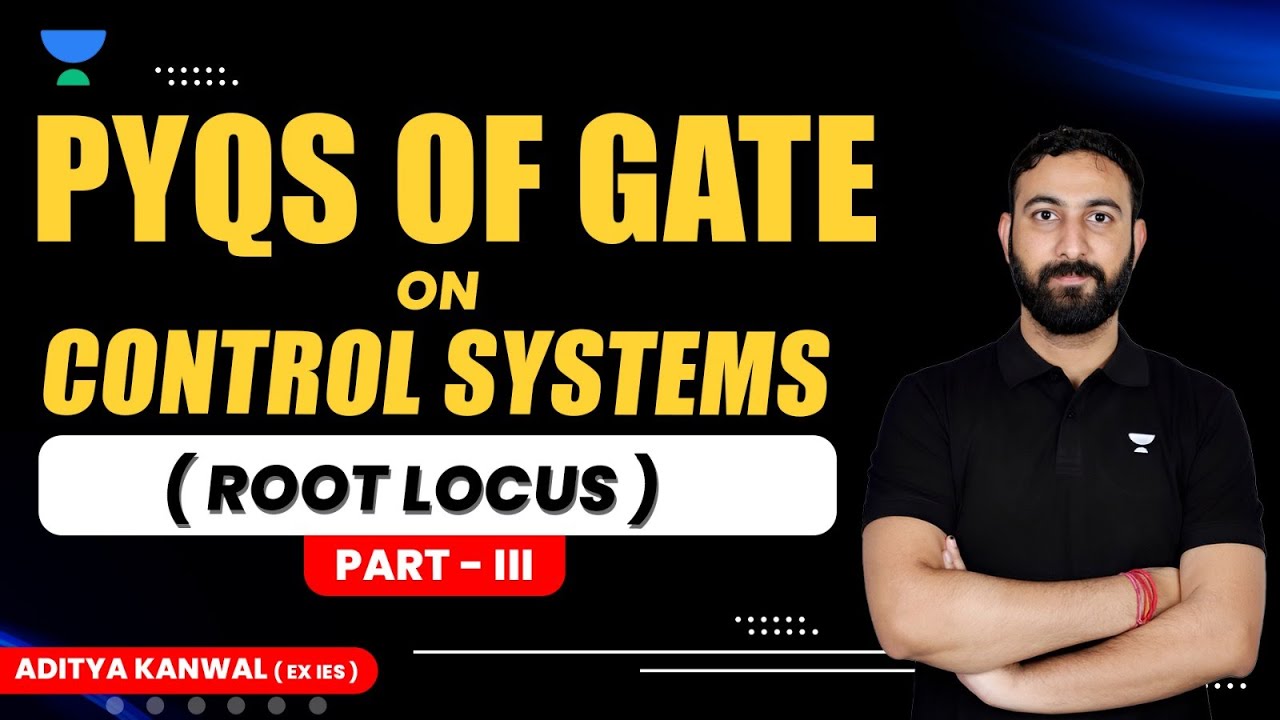 PYQs of GATE on Control Systems (Root Locus Part -III) | Aditya Kanwal ...