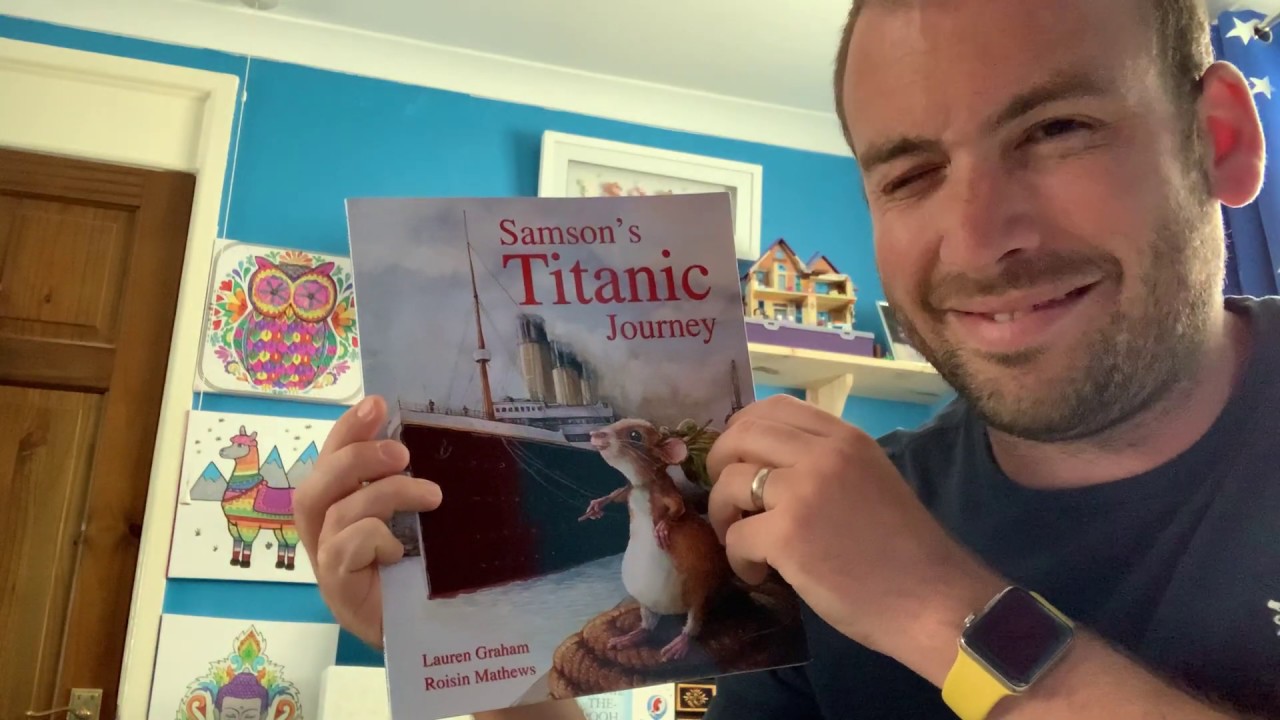 Mr Hill reads Samson’s Titanic Journey by Lauren Graham - YouTube