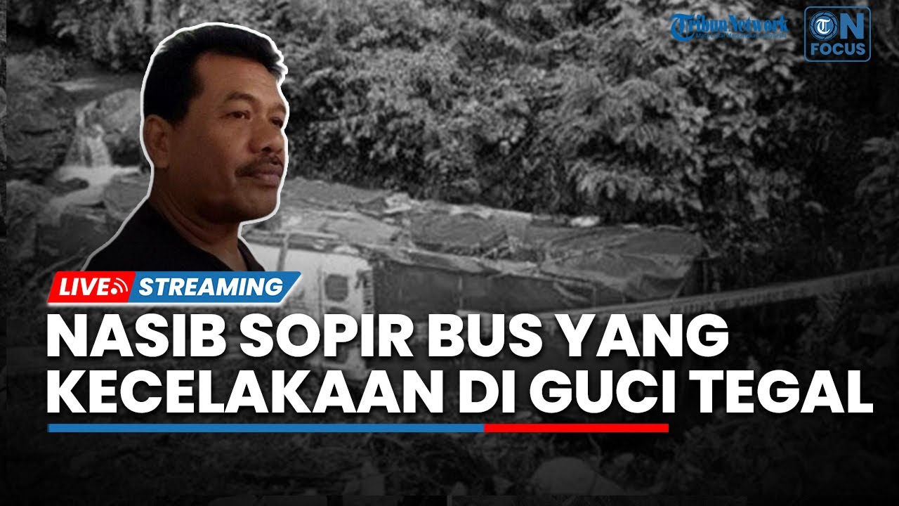 🔴LIVE Fakta Kecelakaan Bus di Guci Tegal, Polisi Bantah Anak Kecil ...