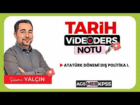 69.KPSS I AGS TARİH I Atatürk Dönemi Dış Politika I. I SELAMİ YALÇIN