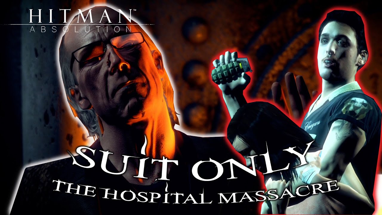 HITMAN ABSOLUTION SUIT ONLY GAMEPLAY - HOSPITAL MASSACRE & KILLING WADE ...