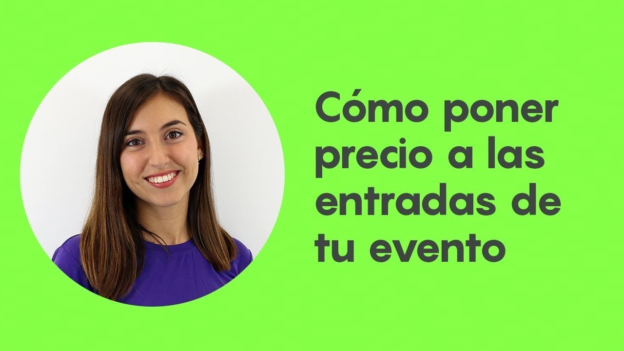 Cómo poner precio a las entradas de tu evento presencial u online - YouTube