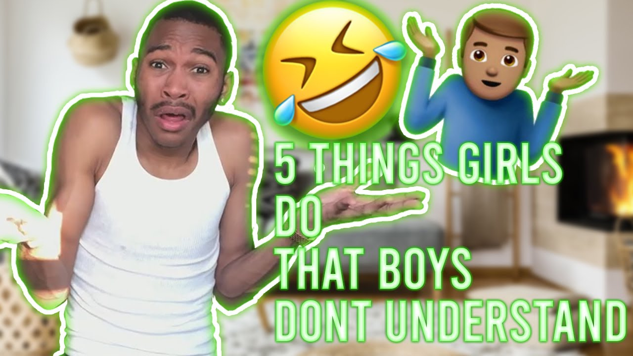 5 THINGS BOYS DON'T UNDERSTAND ABOUT GIRLS - YouTube
