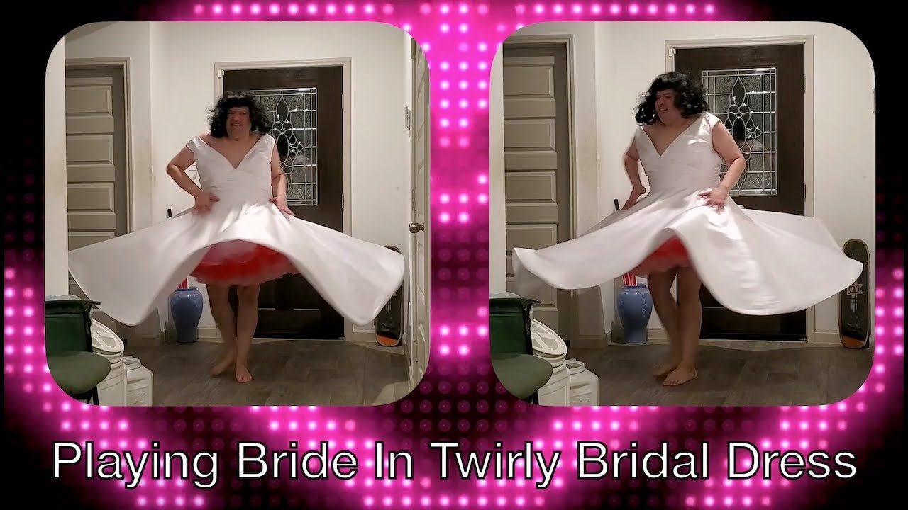 Playing Bride In Twirly Bridal Dress - YouTube