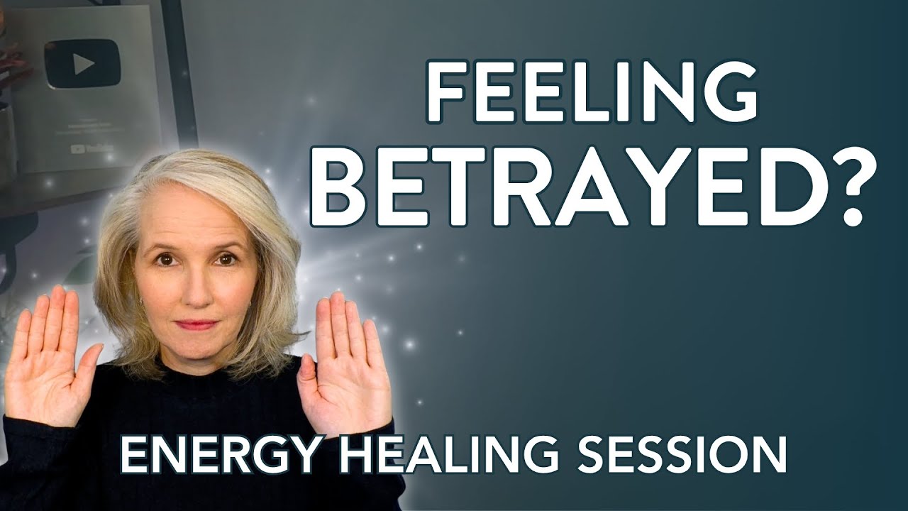 Betrayed! | Freedom from the Hurt | Energy Healing Session - YouTube