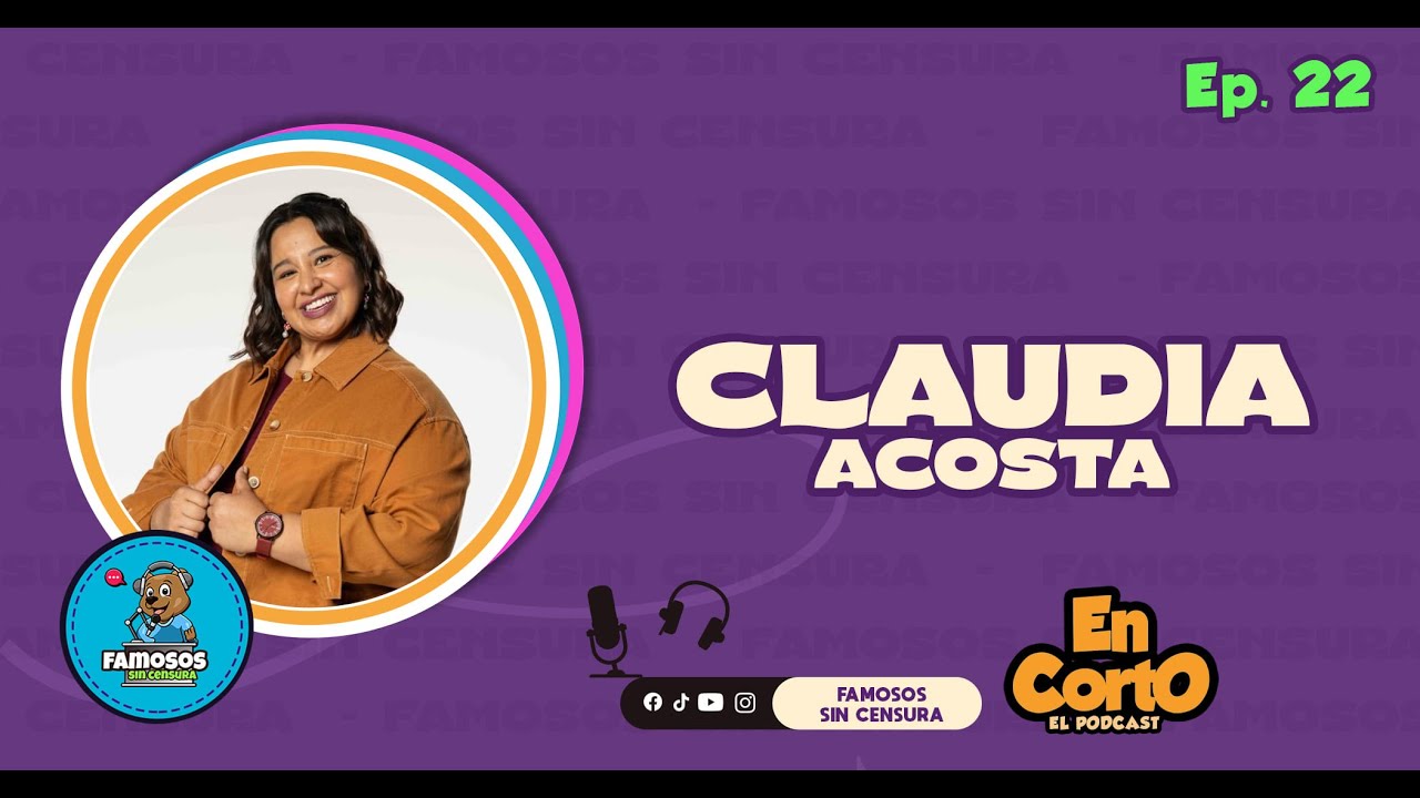 CLAUDIA ACOSTA | En Corto 1er. Temporada, FAMOSOS SIN CENSURA - YouTube