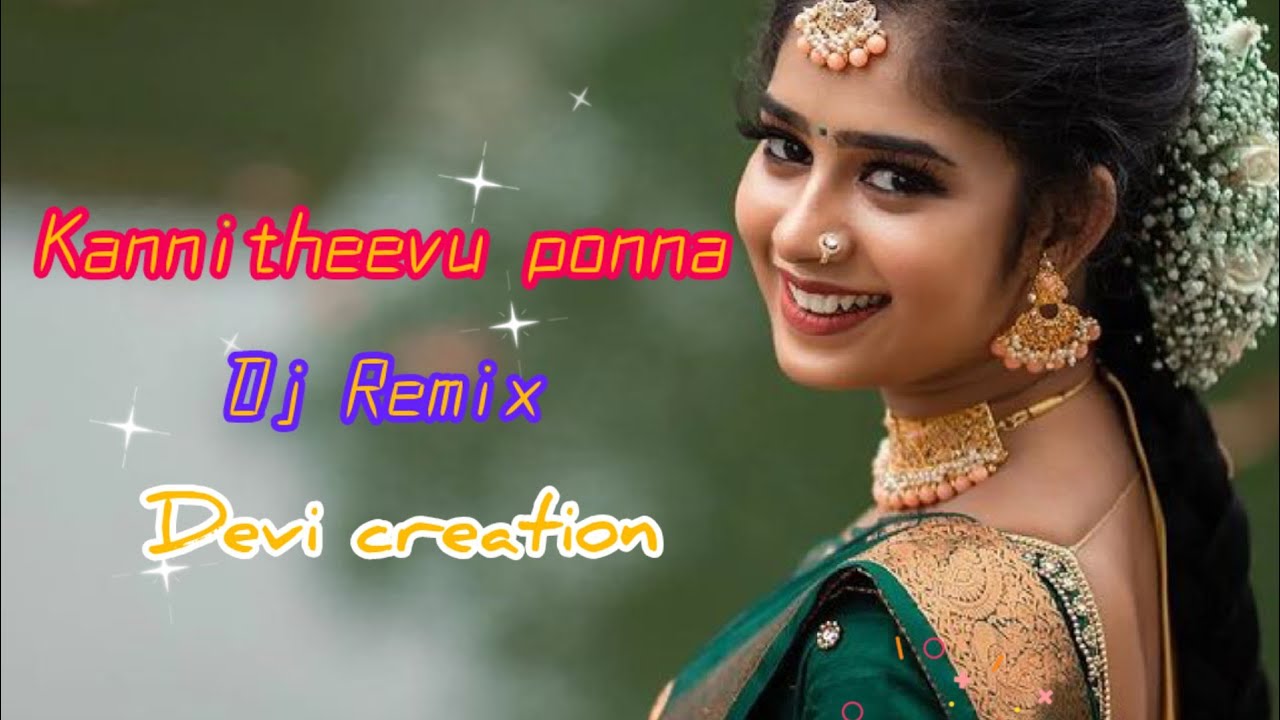 Kannitheevu ponna kattaerumbu kanna | dj songs | Devi creation| - YouTube