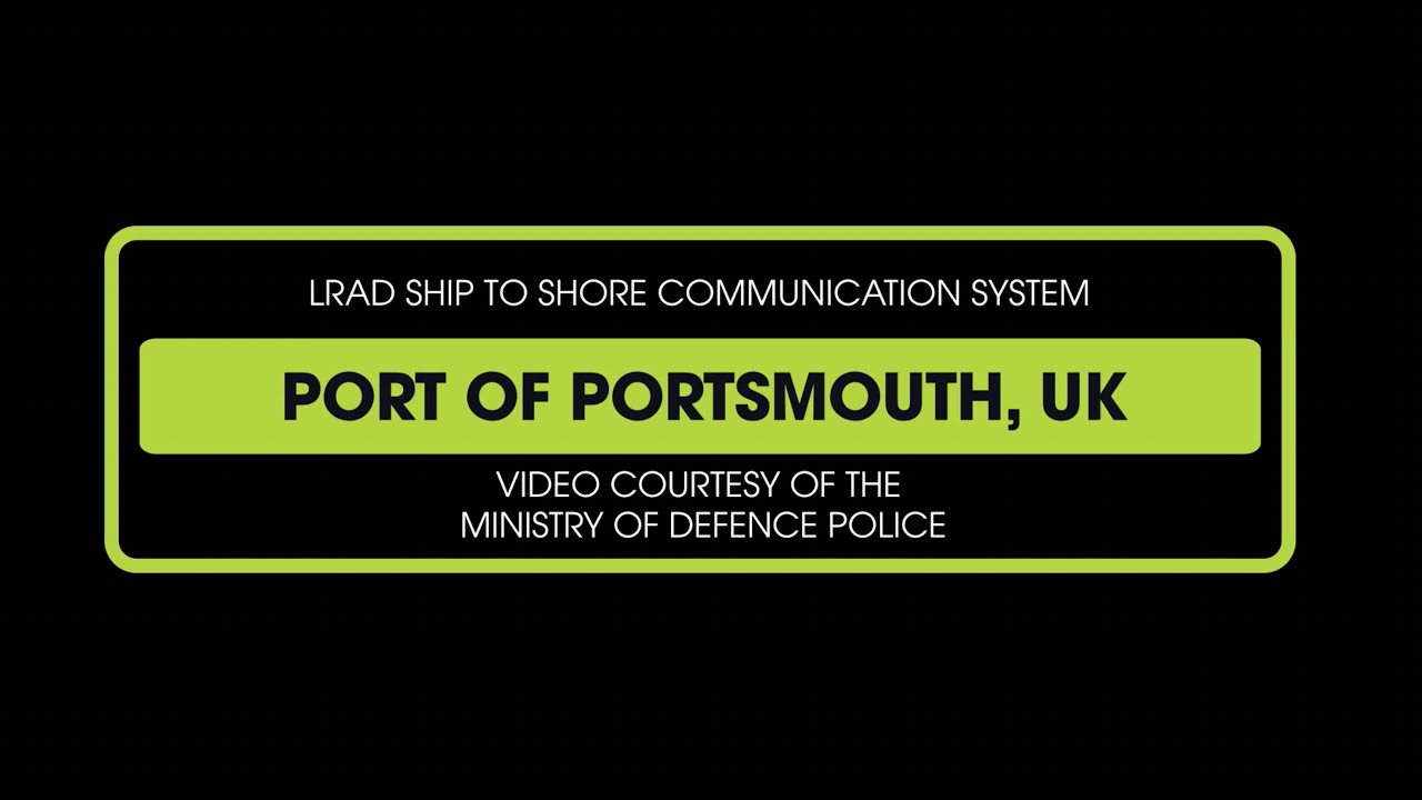 Portsmouth, UK Marine Unit Uses LRAD for Ship to Shore Communications ...